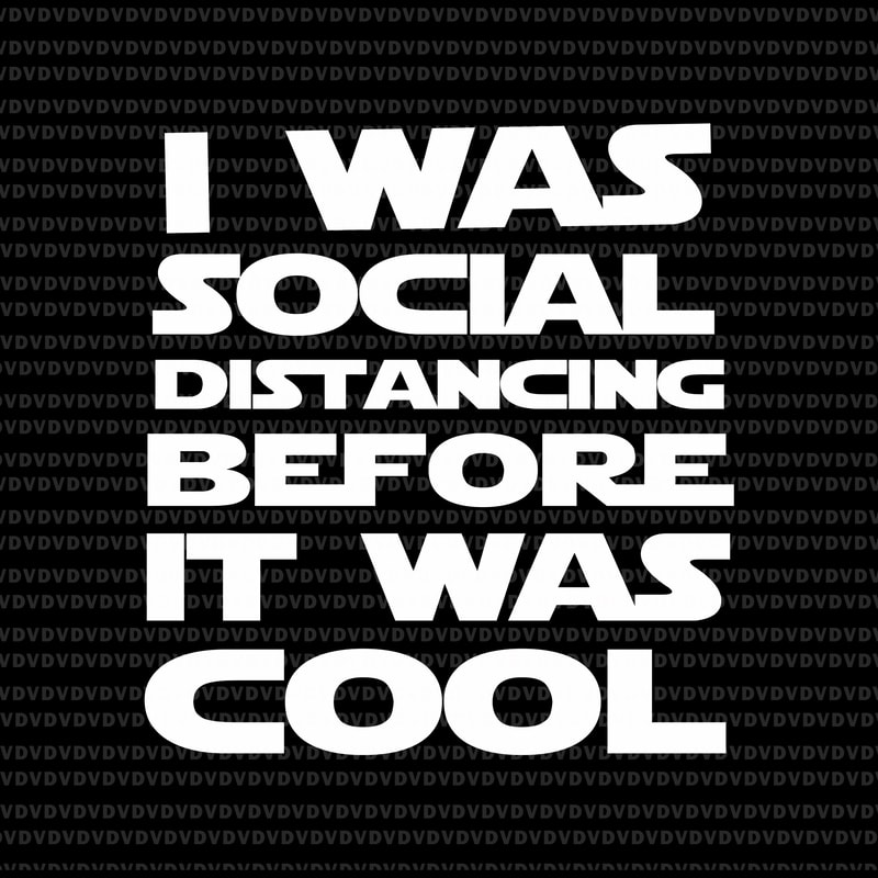 I Was Social Distancing Before It Was Cool Svg I Was Social Distancing
