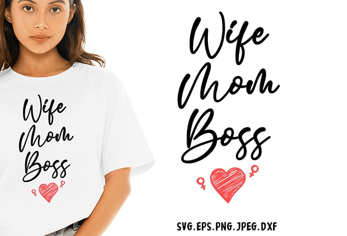 Wife Mom Boss Svg Mom Wife Boss Funny Tshirt Design Buy T