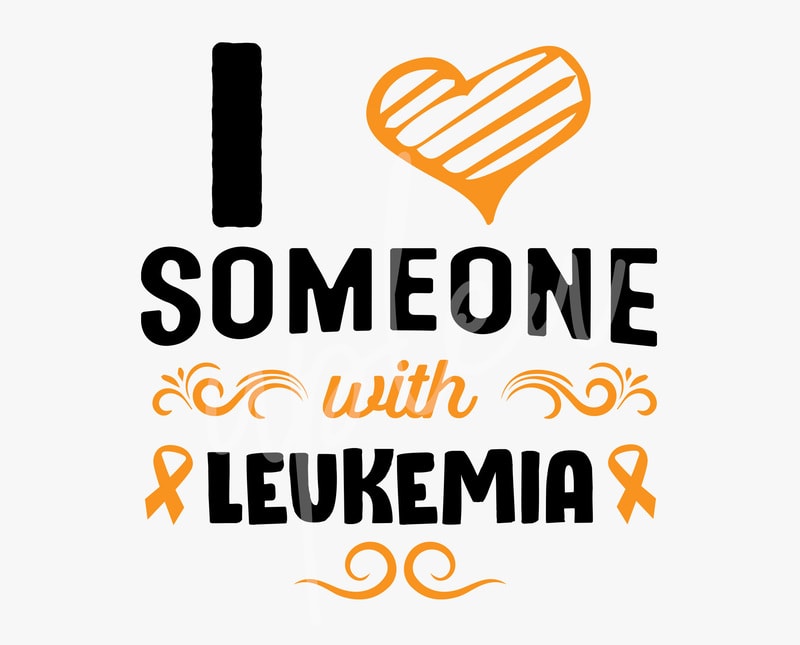 I Love Someone With Leukemia SVG, Leukimia Awareness SVG, Orange Ribbon ...
