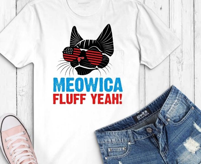 Meowica Fluff Yeah Funny Patriotic American Cat 4th of July T-Shirt ... Meowica Fluff Yeah Funny Patriotic American Cat 4th of July T-Shirt ...