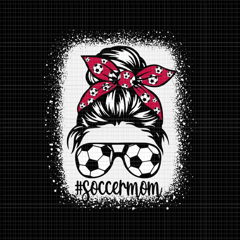 Soccer Mom Svg Women Mom Life Soccer Mom Mothers Day Messy Bun Funny