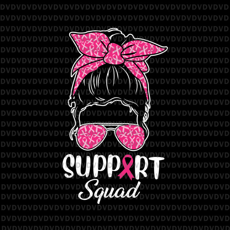 Support Squad Messy Bun Pink Warrior Breast Cancer Awareness Svg