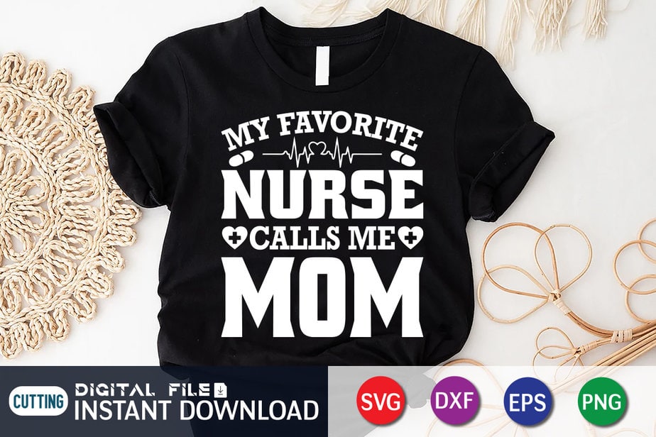 My Favorite Nurse Calls Me Mom T Shirt Graphic Nurse Mom Shirt Buy T