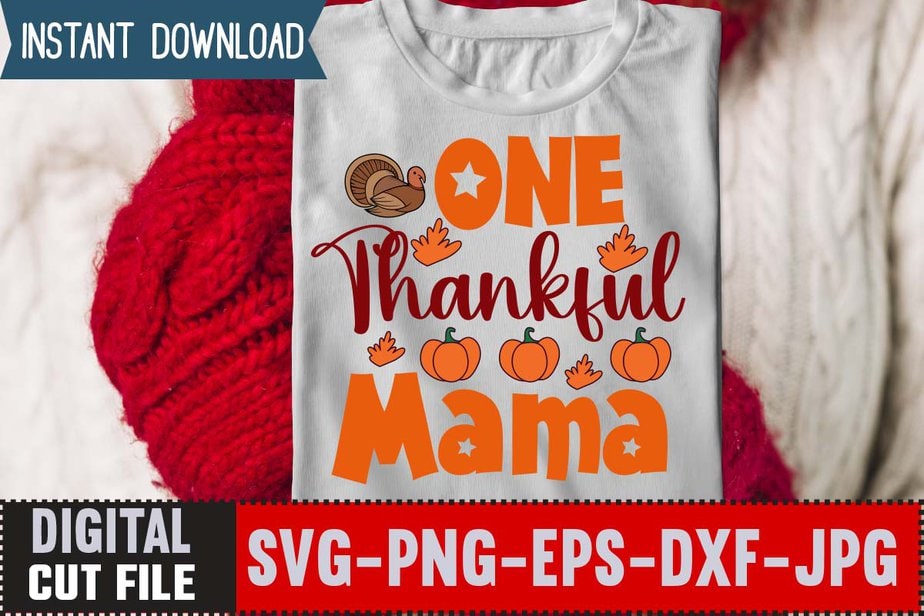 One Thankful Mama T Shirt Design Thanksgiving Svg Happy Thanksgiving