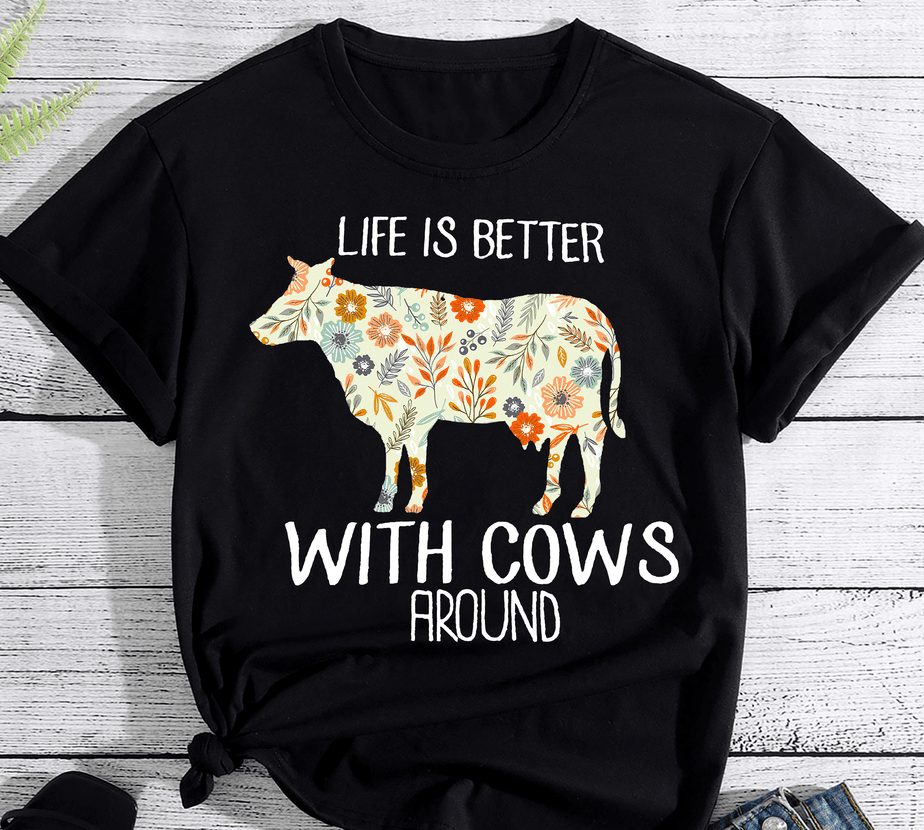 Women Life Is Better With Cows Around Shirt Funny Cow Lovers Farmer