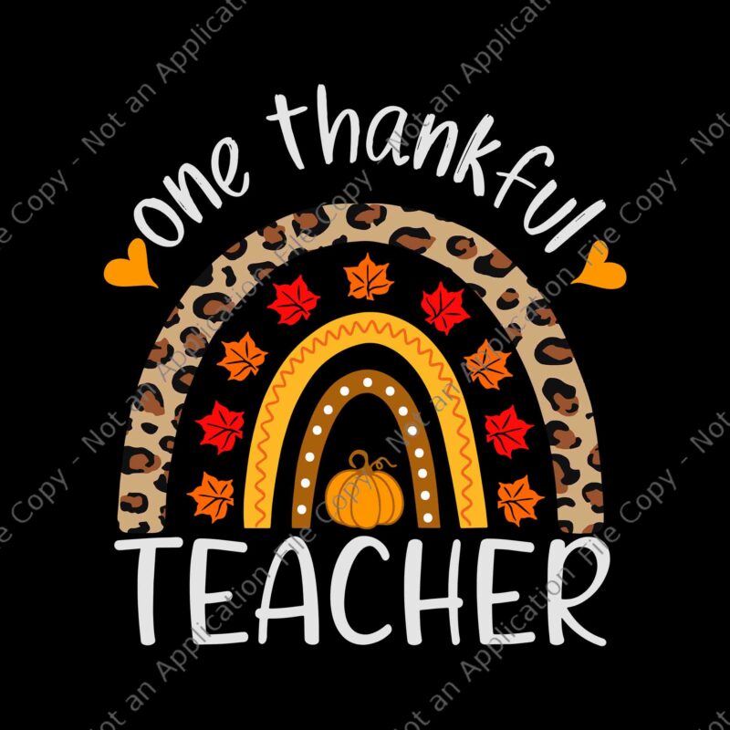 One Thankful Teacher Thanksgiving Rainbow Leopard Svg One Thankful