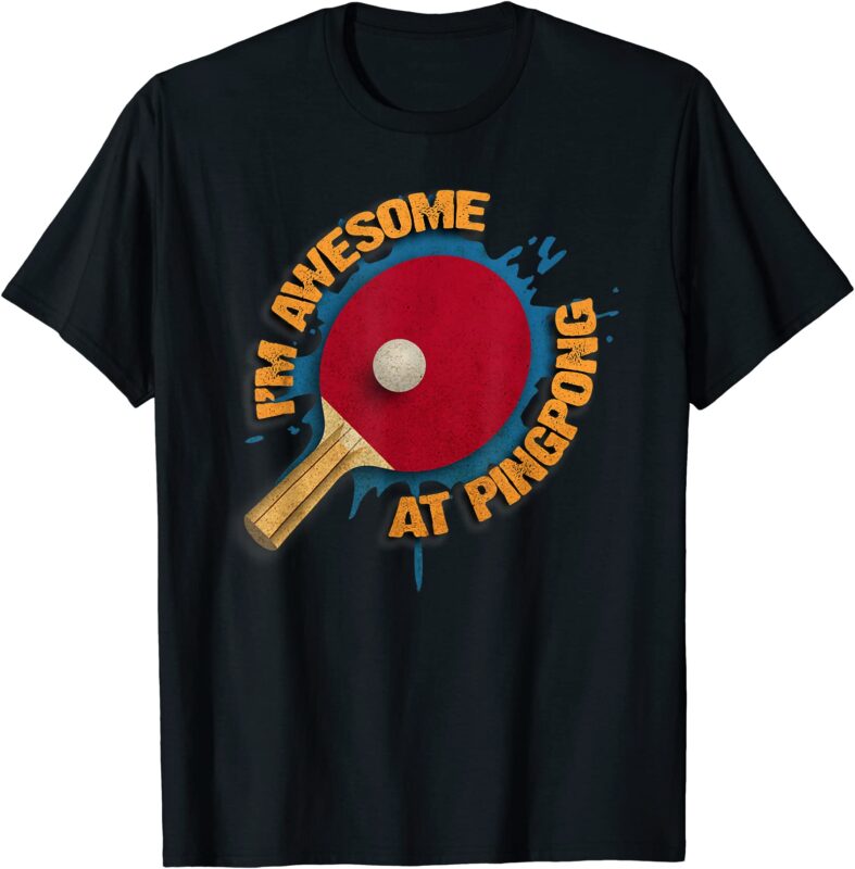 34i39m Awesome At Ping Pong34 Funny Table Tennis T Shirt Men Buy T Shirt Designs