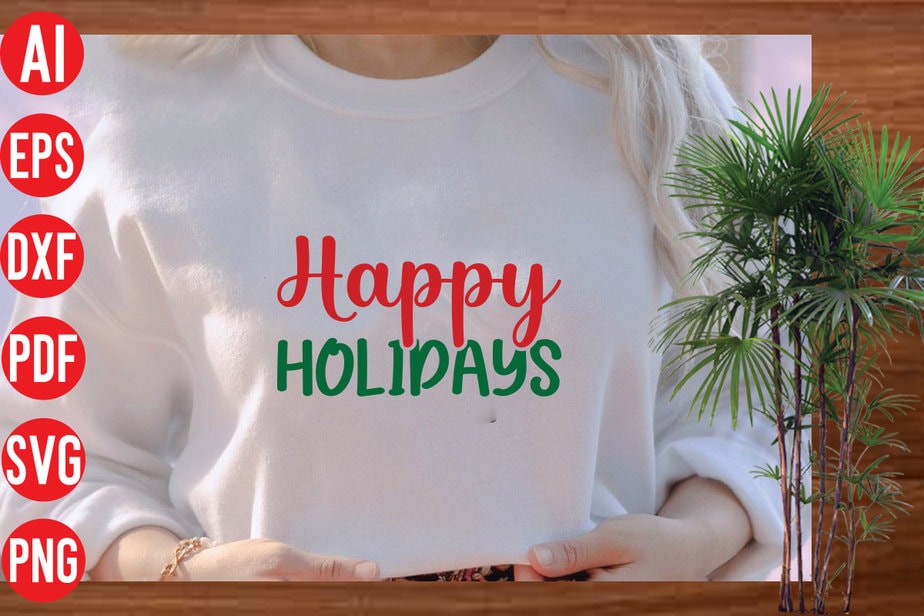 Happy Holidays t shirt design, Happy Holidays SVG cut file, Happy ... Happy Holidays t shirt design, Happy Holidays SVG cut file, Happy ...