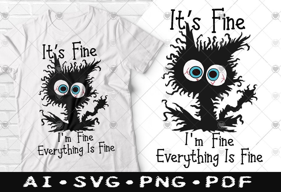 It's fine I'm fine everything is fine tshirt design, It's fine I'm fine ... It's fine I'm fine everything is fine tshirt design, It's fine I'm fine ...