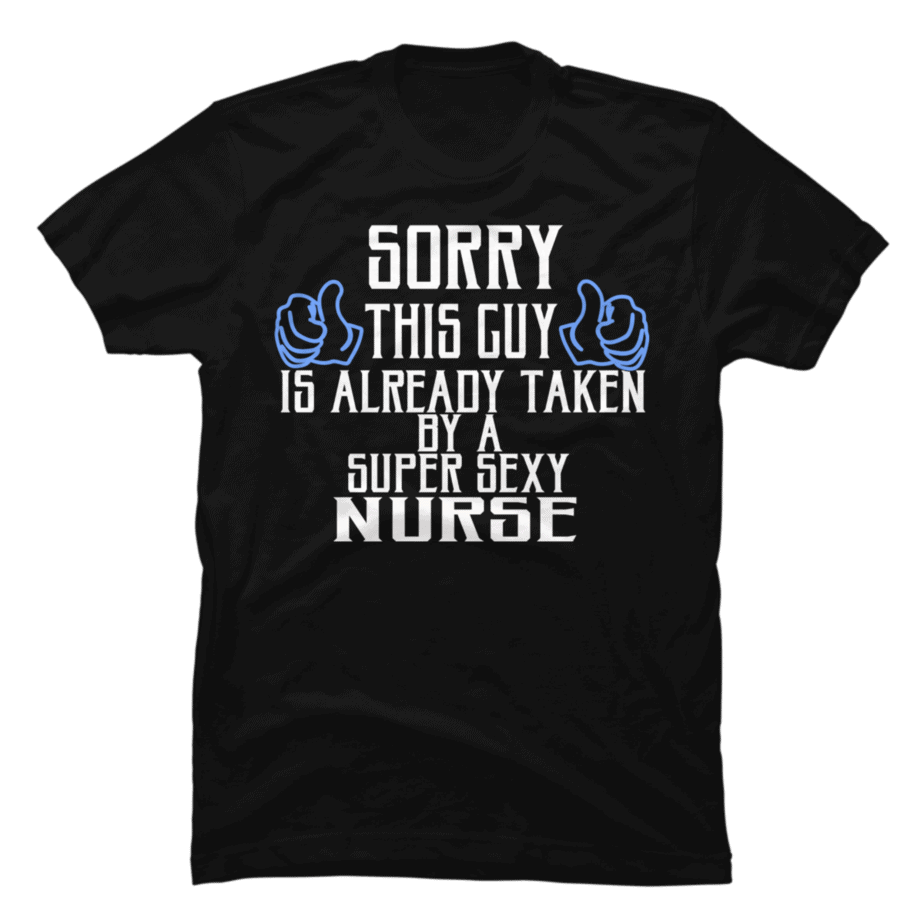 Sorry Sexy Nurse Buy T Shirt Designs