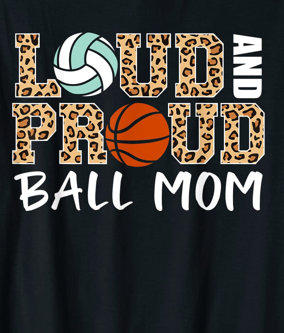 Loud And Proud Ball Mom Leopard Volleyball Basketball Mom T Shirt Men