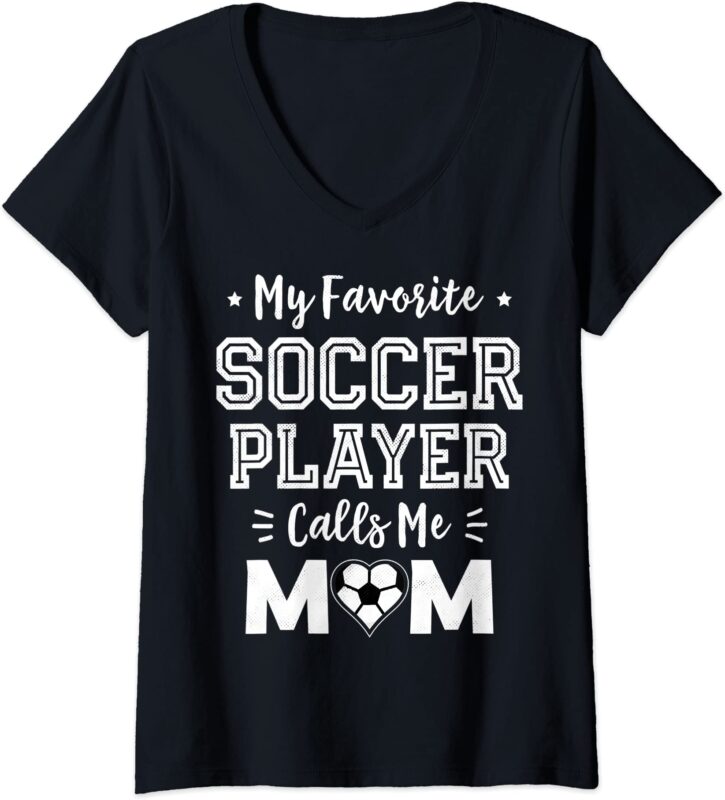 Womens My Favorite Soccer Player Calls Me Mom Shirt Cute Soccer Mom V