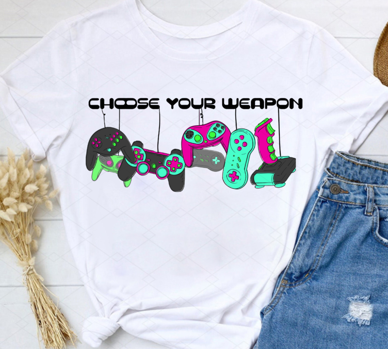 Choose Your Weapon Gamer png, Gamer Console Gift Tee, Gamer T Shirt ... Choose Your Weapon Gamer png, Gamer Console Gift Tee, Gamer T Shirt ...