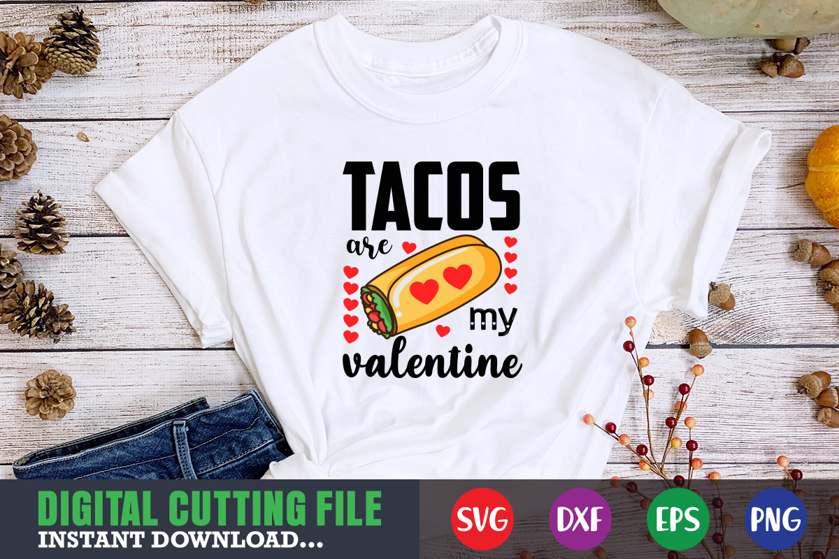 Tacos Are My Valentine Svg Valentine Shirt Svg Mom Svg Mom Life Svg