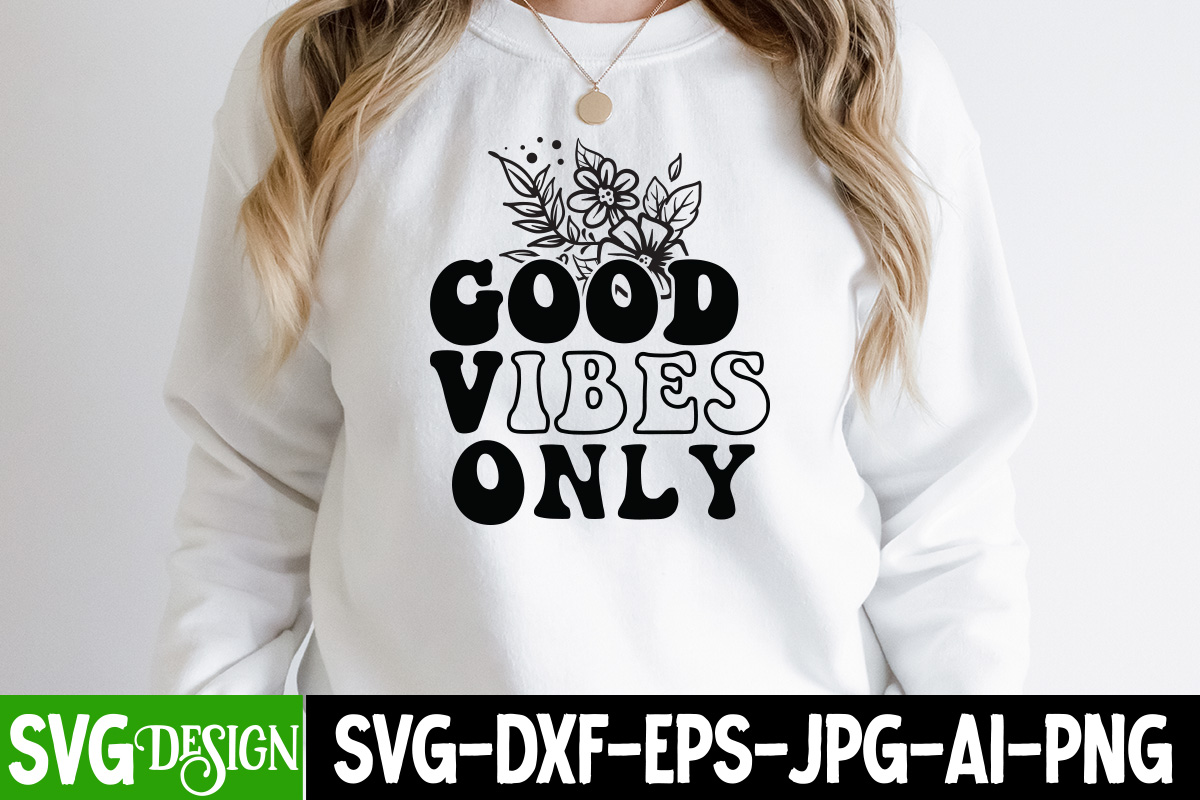 Good Vibes Only T-Shirt Design, Good Vibes Only SVG Cut File, Funny ... Good Vibes Only T-Shirt Design, Good Vibes Only SVG Cut File, Funny ...