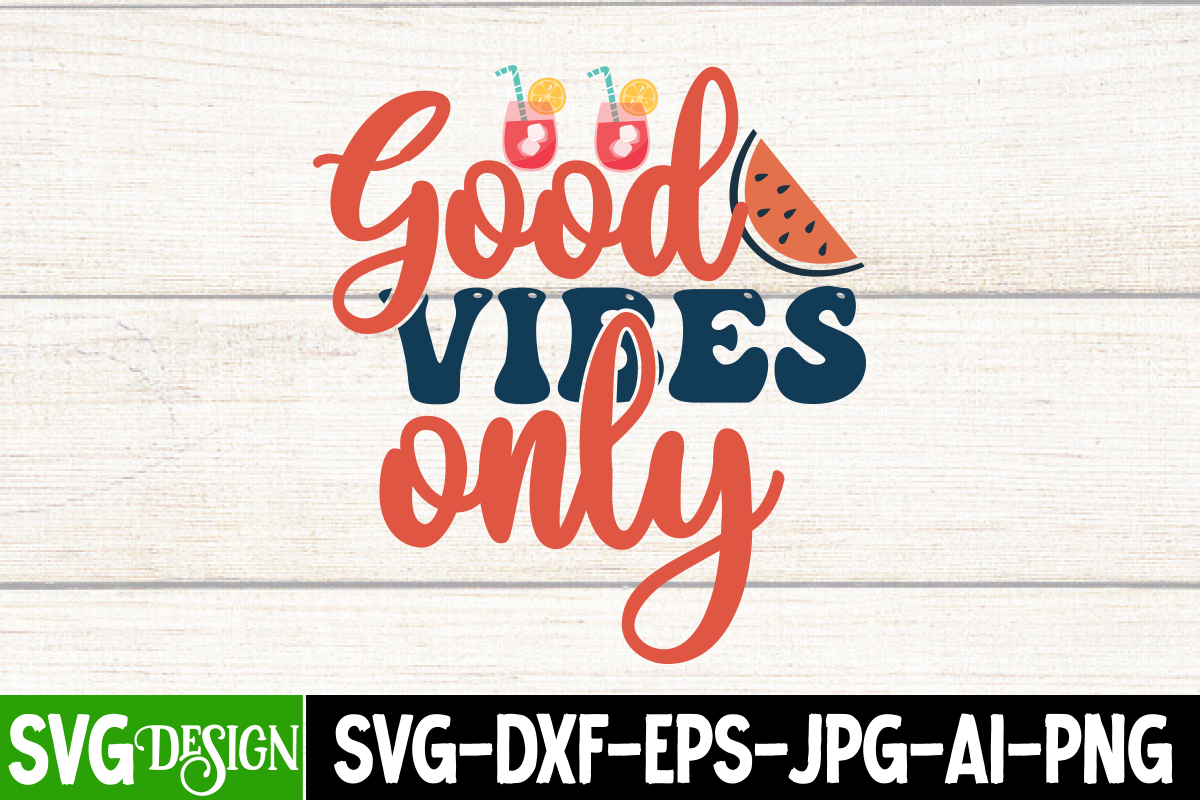 Good Vibes Only T-Shirt Design,Good Vibes Only SVG Cut File, Summer ... Good Vibes Only T-Shirt Design,Good Vibes Only SVG Cut File, Summer ...