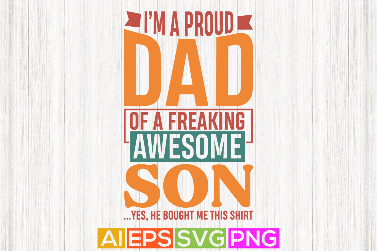Im A Proud Dad Of A Freaking Awesome Son Best T For Son Blessing