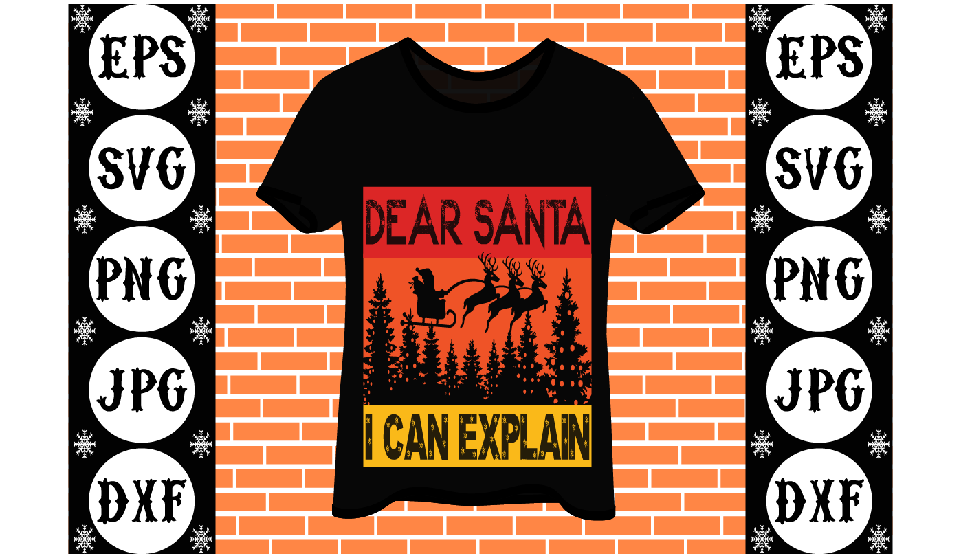 Dear Santa I Can Explain Buy T Shirt Designs