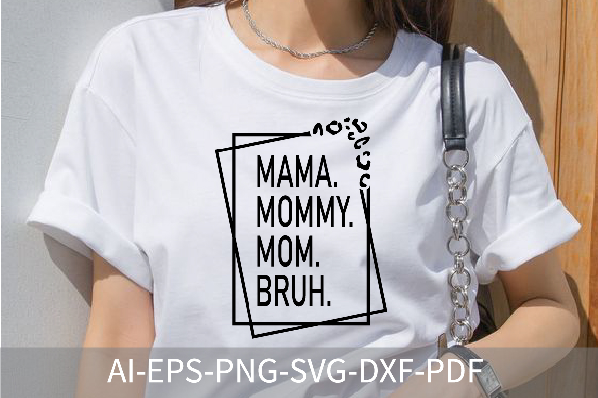 Mama Mommy Mom Bruh Buy T Shirt Designs