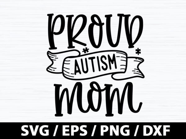 Proud Autism Mom Svg Buy T Shirt Designs