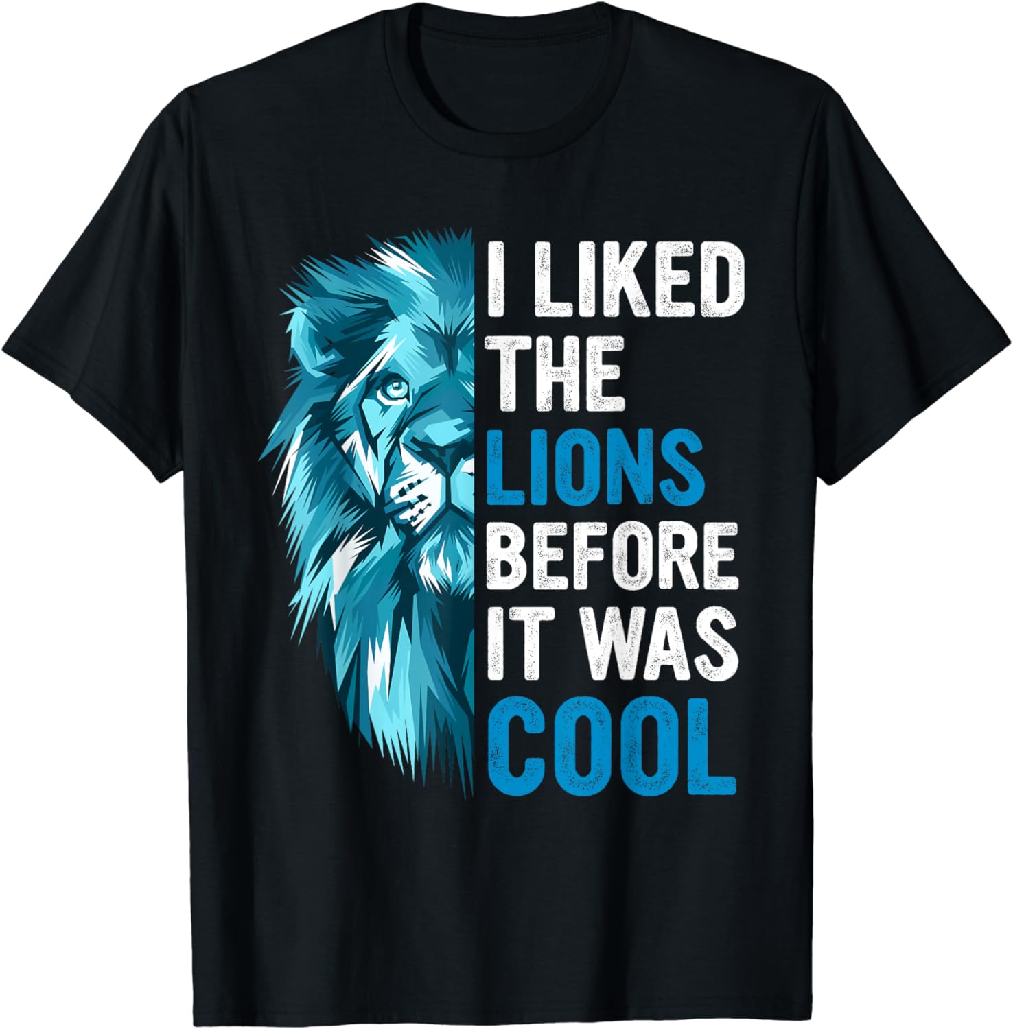 I Liked The Lions Before It Was Cool T-Shirt - Buy t-shirt designs I Liked The Lions Before It Was Cool T-Shirt - Buy t-shirt designs