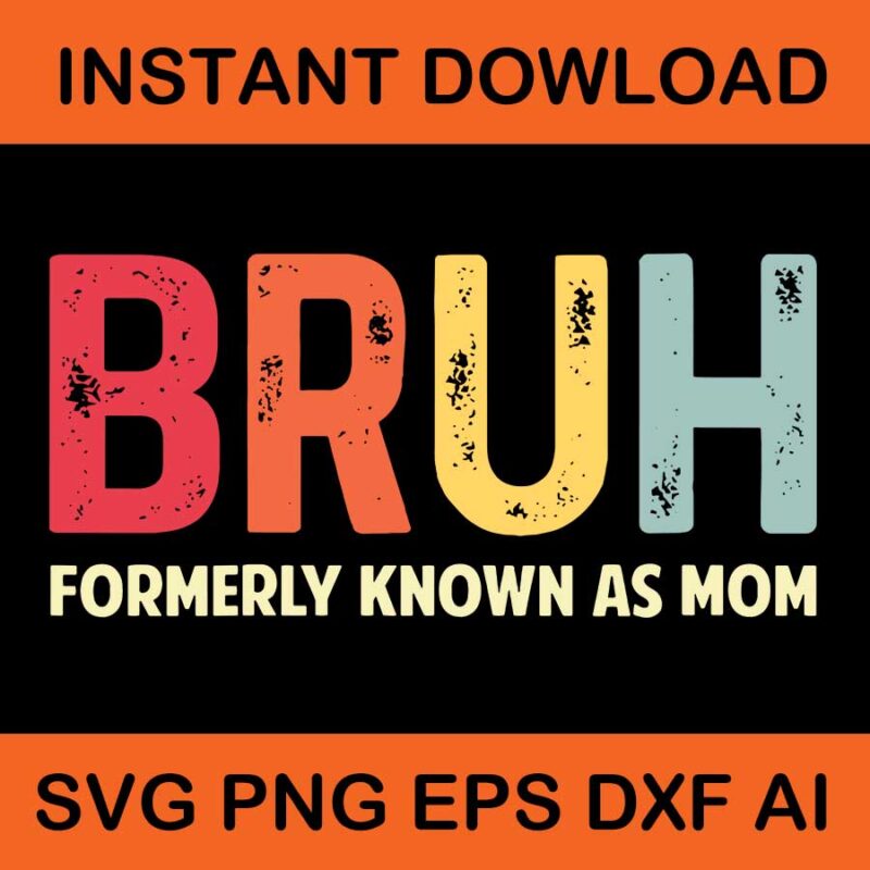 Bruh Formerly Known As Mom Svg Buy T Shirt Designs