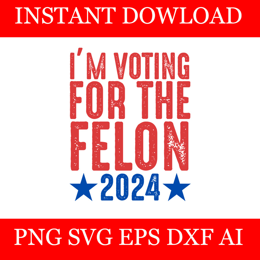 I'm Voting Convicted Felon 2024 SVG, Vote Felon Trump 2024 SVG - Buy t ... I'm Voting Convicted Felon 2024 SVG, Vote Felon Trump 2024 SVG - Buy t ...