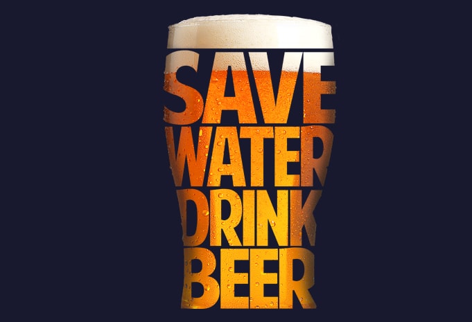 Save Water Drink Beer Buy T Shirt Design For Commercial Use Buy T
